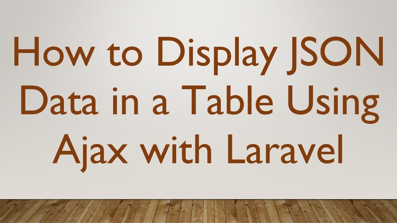 How to Display JSON Data in a Table Using Ajax with Laravel