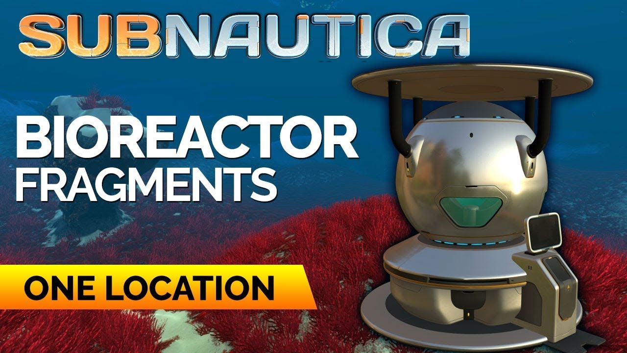 Bioreactor Fragments Location 2018 | SUBNAUTICA