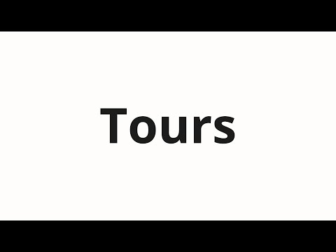How to pronounce Tours