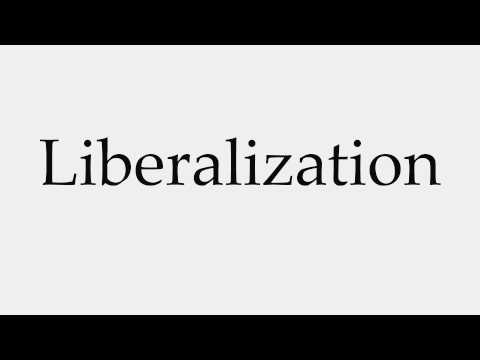 How to Pronounce Liberalization