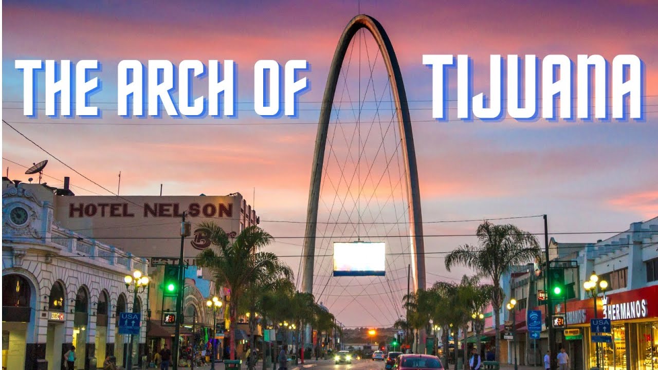The History of The Arch of Tijuana