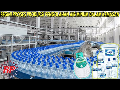 BEGINI PROSES PRODUKSI PENGOLAHAN AIR MINUM DALAM KEMASAN | PROSES PENGOLAHAN PRODUK AIR MINERAL