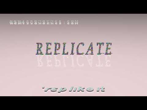 replicate - pronunciation + Examples in sentences and phrases