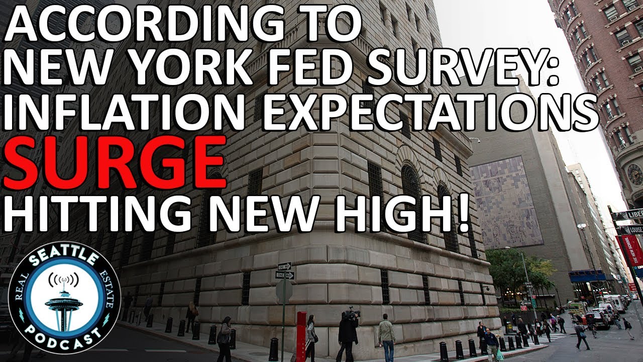 Inflation expectations surge, hitting new high for New York Fed survey | Seattle Real Estate Podcast