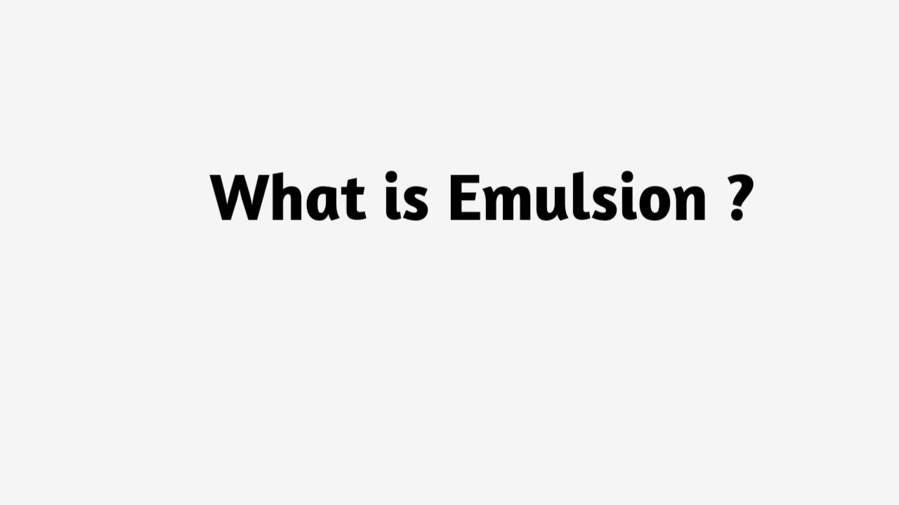What is Emulsion ?