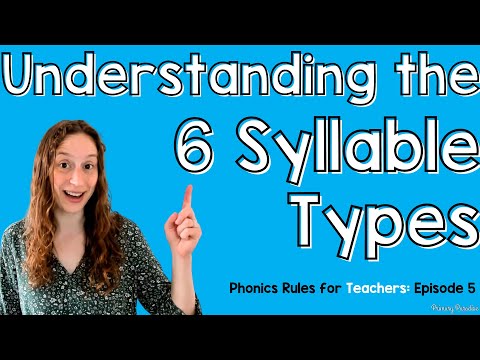 Six Syllable Types Explained: Phonics Rules for Teachers Episode 5