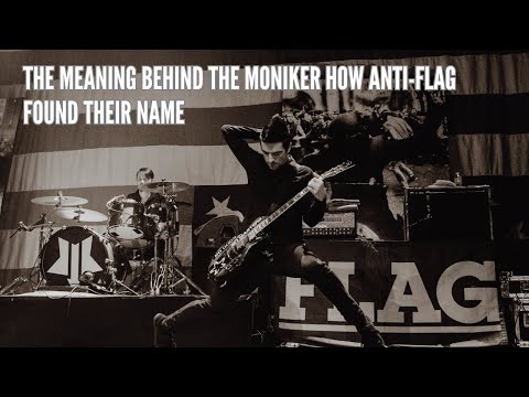 the Meaning Behind the Moniker How Anti Flag Found Their Name