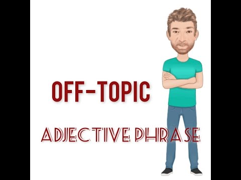 Off Topic - Adjective Phrase (232) Origin - English Tutor Nick P