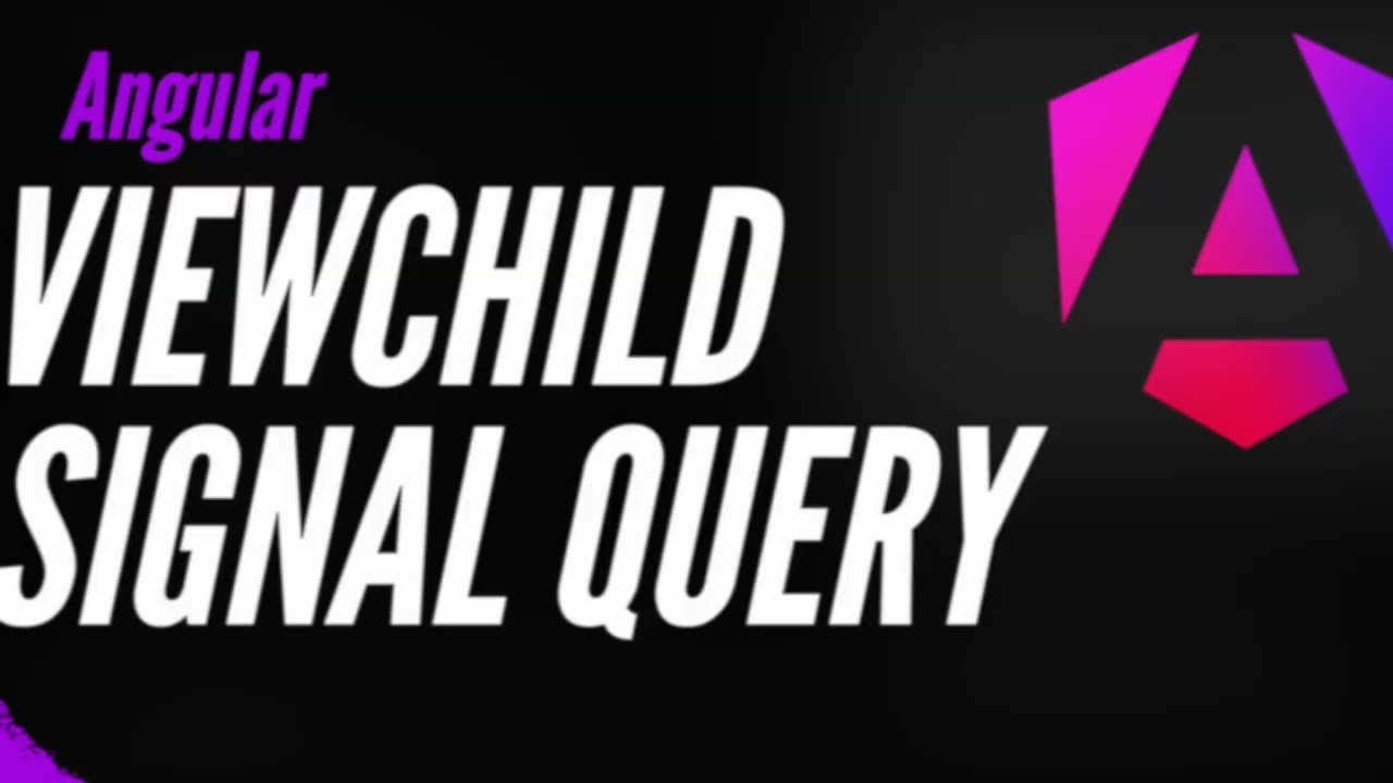 Angular viewChild Signal Query: Complete Guide