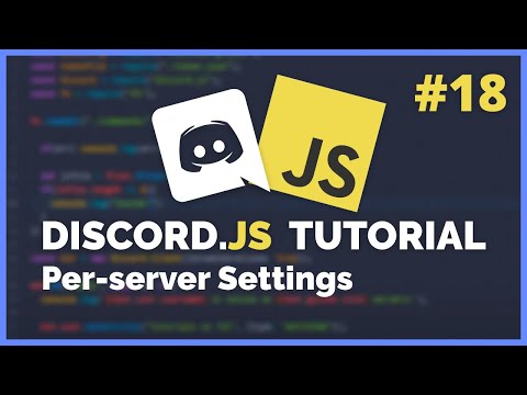 Discord JS Per-Server Settings (2020) [Episode #18]