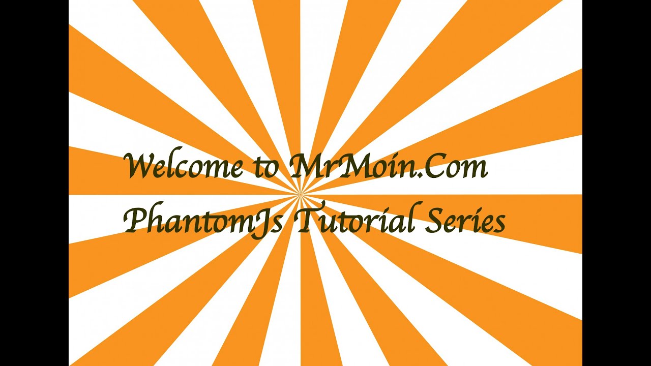 PhantomJs Part 1   Intro to PhantomJs Tutorials