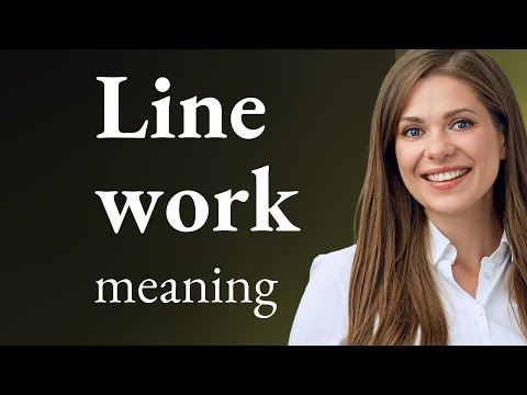 Unraveling the Meaning of "Line Work" in English