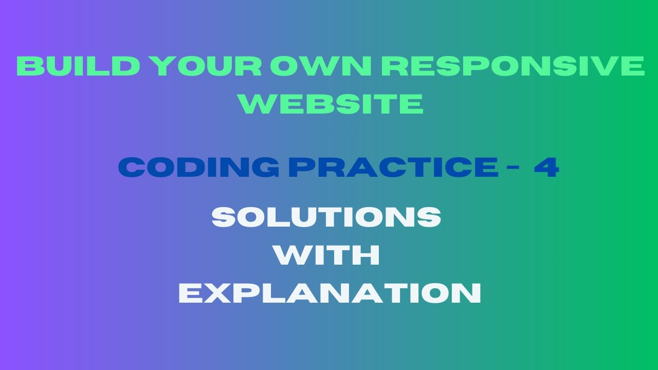 CodingPractice 4 Explanation|Build Your Own Responsive Website|CSS Building Blocks| NxtWave|ccbp 4.o