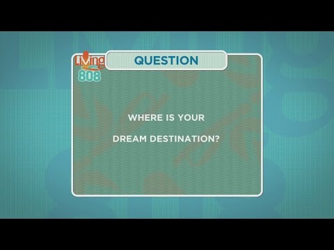 Living808 - Where is your dream destination?