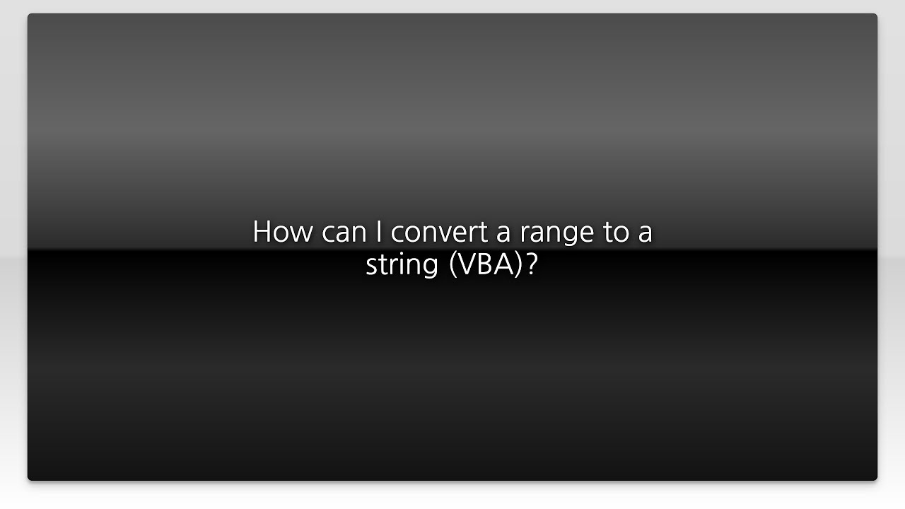 How can I convert a range to a string (VBA)?
