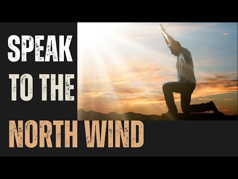 SPEAK TO THE NORTH WIND