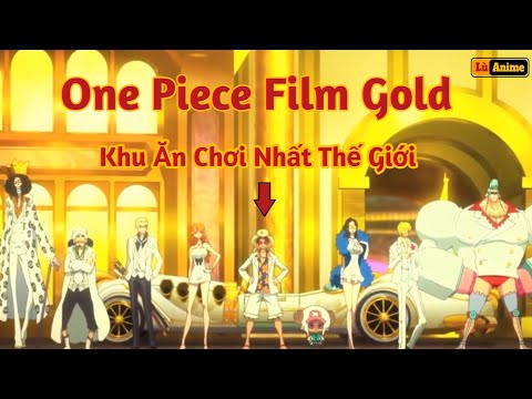 [Lù Rì Viu] One Piece Gold Băng Mũ Rơm Đi Ăn Chơi Ở Casino ||Review one piece tóm tắt anime