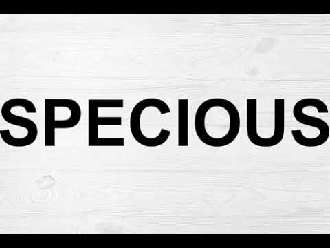 How To Pronounce Specious