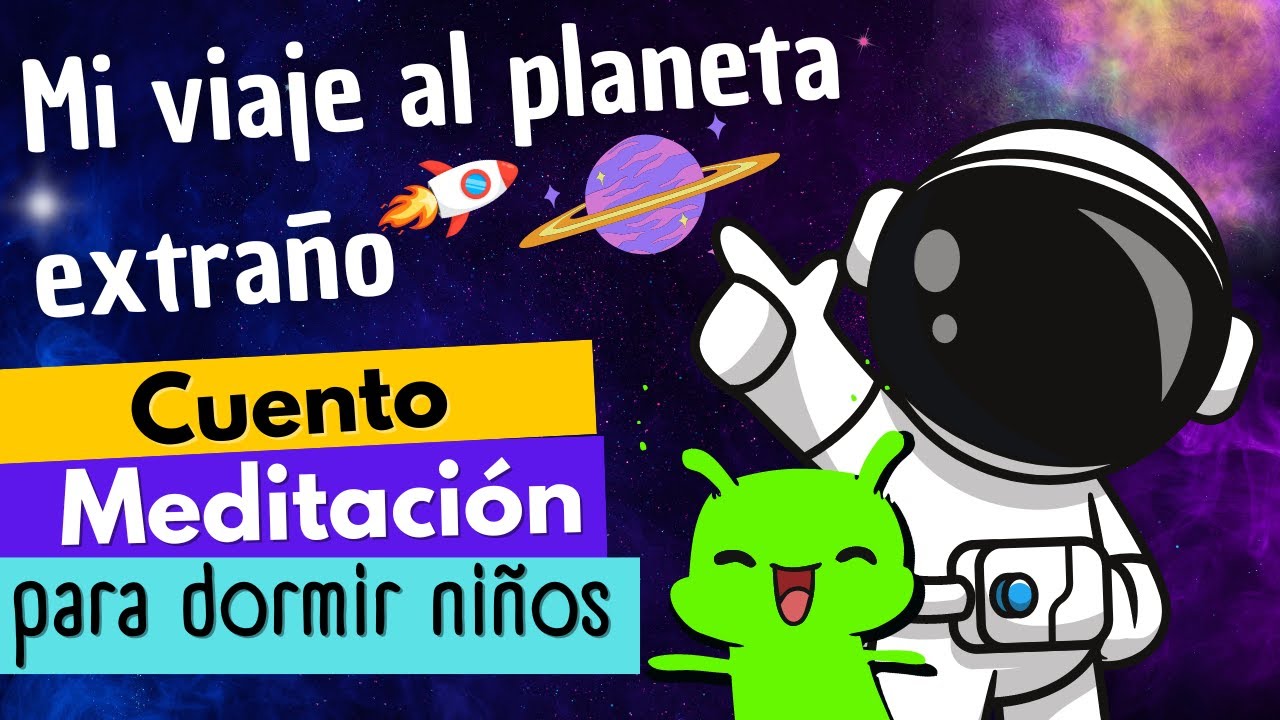 MI VIAJE AL PLANETA EXTRAÑO | CUENTO MEDITACION PARA DORMIR NIÑOS