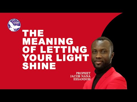 THE MEANING OF LETTING YOUR LIGHT SHINE