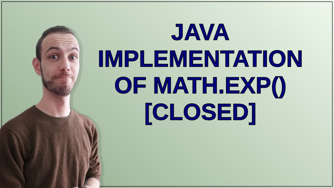 Java Implementation of Math.exp() closed