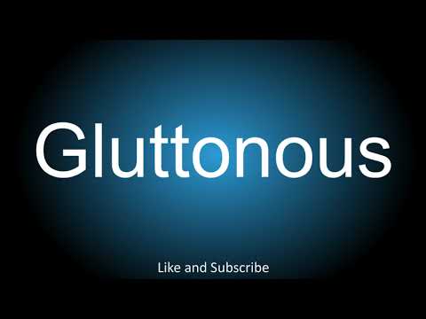 How to correctly pronounce - Gluttonous.