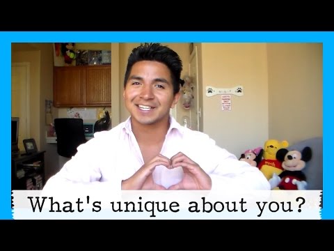 WHAT IS UNIQUE ABOUT YOU?