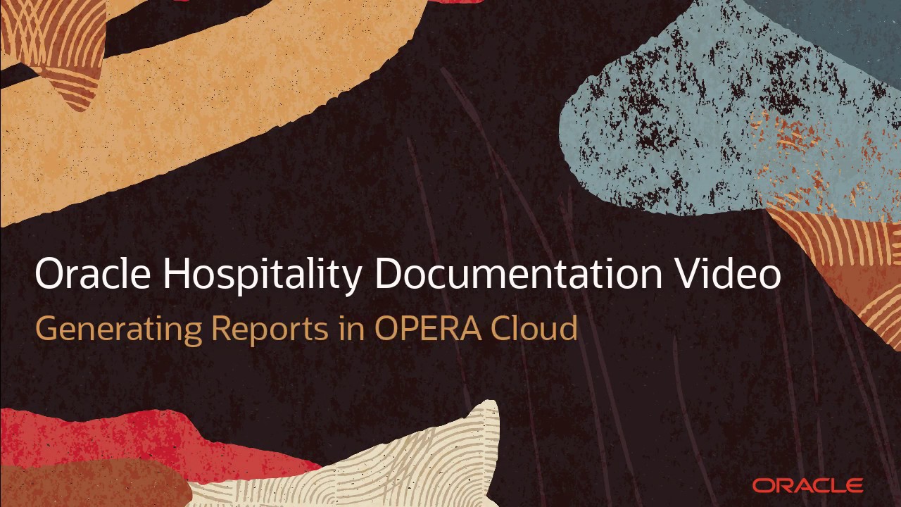 Hospitality Documentation–OPERA: Generate Opera Cloud Reports