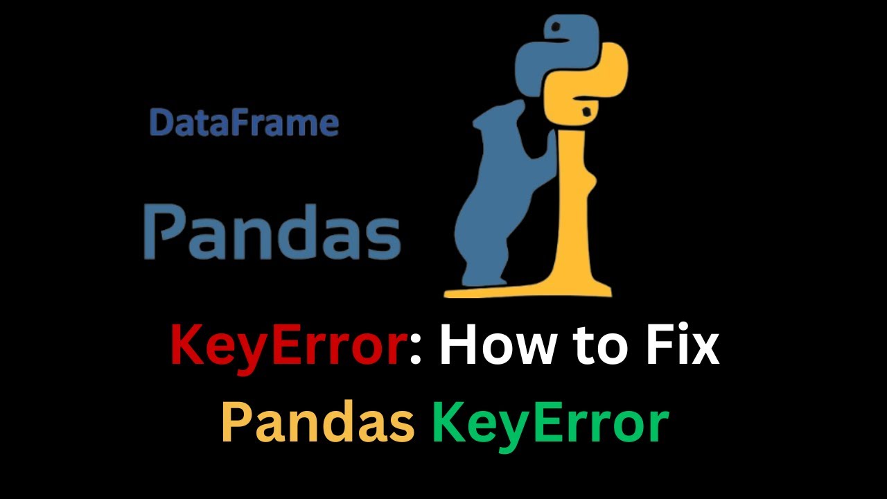 How to Fix Pandas KeyError: Python KeyError