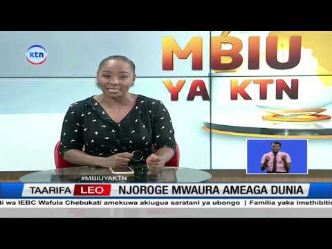 Mtangazaji wa zamani wa KTN Njoroge Mwaura afariki