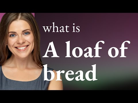 English Phrases Unpacked: "A Loaf of Bread"