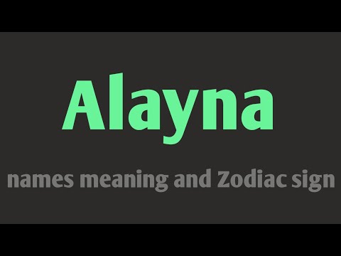 Alayna names meaning and Zodiac sign I girls names