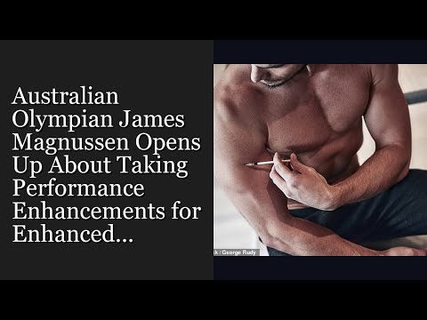 Australian Olympian James Magnussen Opens Up About Taking Performance Enhancements for Enhanced...