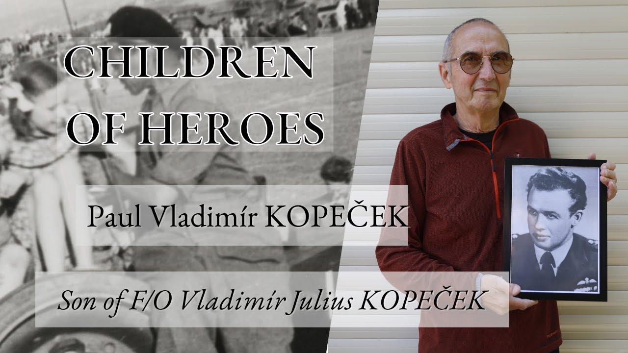 CHILDREN OF HEROES E32: Paul Vladimír Kopeček, son of F/O Vladimír Julius Kopeček