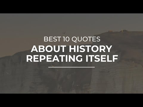 Best 10 Quotes about History Repeating Itself | Daily Quotes | Amazing Quotes | Good Quotes