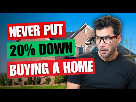 Never Put 20% Down On A Home! (Here’s The Truth)