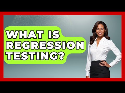 What Is Regression Testing? - Learn As An Adult