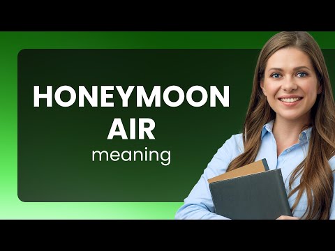 Understanding the Phrase "Honeymoon Air": A Guide for English Learners