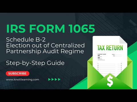 How to Elect Out of the Centralized Partnership Audit Regime - IRS Form 1065 Schedule B-2