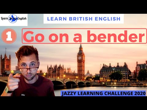 GO ON A BENDER - LEARN REAL BRITISH ENGLISH - 31 DAY JAZZY ENGLISH WORD CHALLENGE 2020