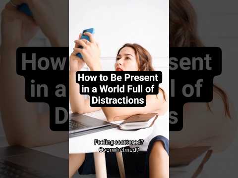How to Be Present in a World Full of Distractions #shorts #mindfulness