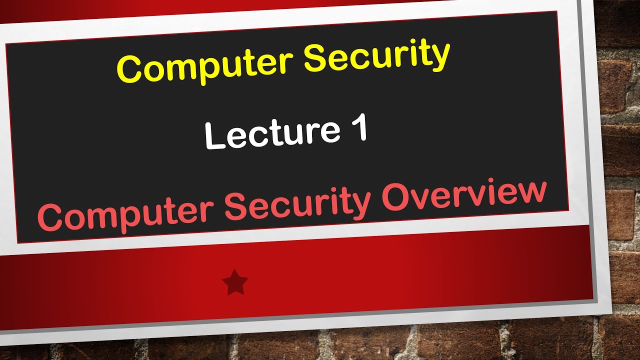 Lecture 1 Computer Security Overview