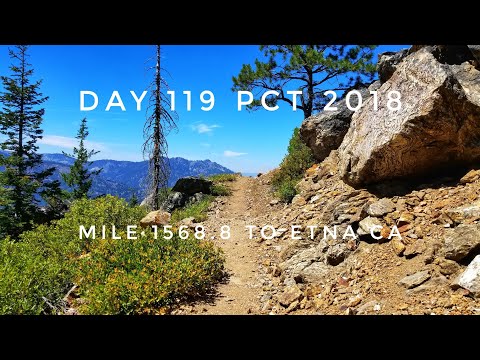 Day 119 PCT 2018 thruhike mile 1568.8 to Etna CA