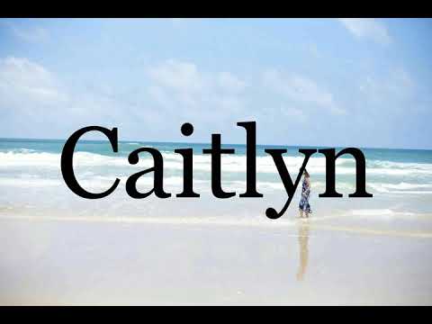 How To Pronounce Caitlyn🌈🌈🌈🌈🌈🌈Pronunciation Of Caitlyn