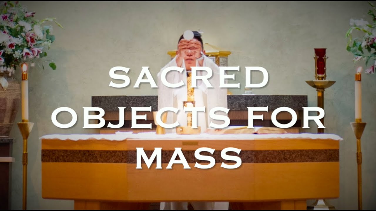 Sacred Objects & Vessels Used for Celebrating Mass