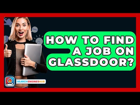 How To Find A Job On Glassdoor? - SearchEnginesHub.com