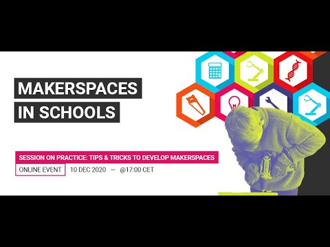 Makerspaces in Schools - Session on Practice - Tips & tricks to develop Makerspaces