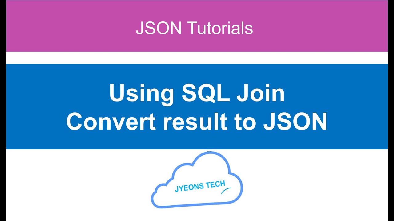 11 - Using SQL Join Convert result into JSON