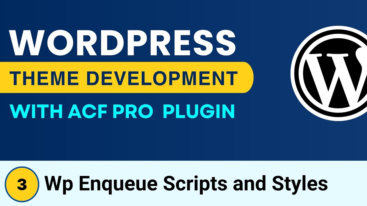 Advanced WordPress Theme Development | ACF Pro Plugin | Wp Enqueue Scripts and Styles