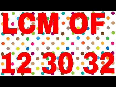 LCM OF 12 30 32